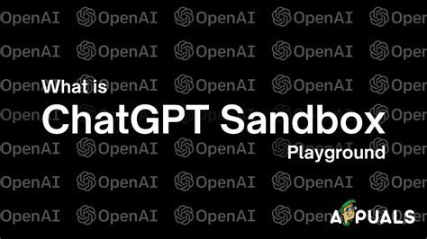 What Is ChatGPT Sandbox Playground How To Use It