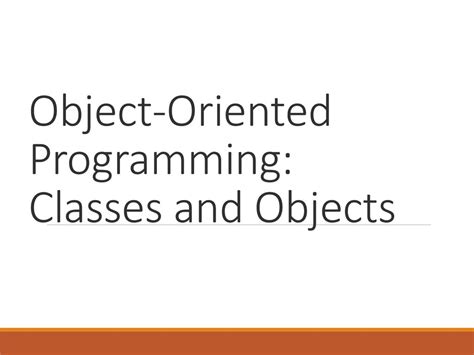 Object Oriented Programming Classes And Objects Ppt Download