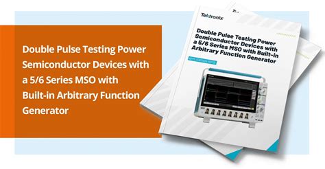 Double Pulse Testing Power Semiconductor Devices With A Series MSO With Built In Arbitrary