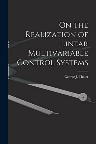 On The Realization Of Linear Multivariable Control Systems By George J