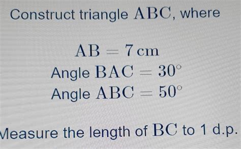 Solved Construct Triangle Abc Where Ab 7cm Angle Bac 30° Angle Abc 50