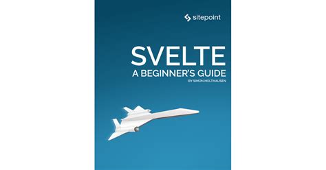 svelte a beginner s guide[book]