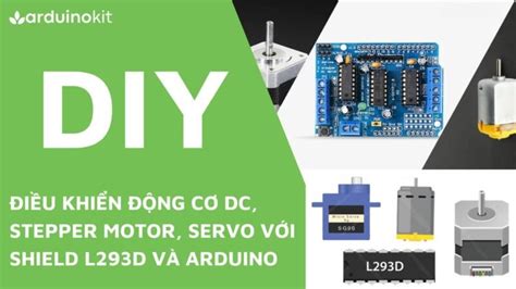 Điều Khiển động Cơ Dc Stepper Motor Và Servo Bằng Motor Shield L293d
