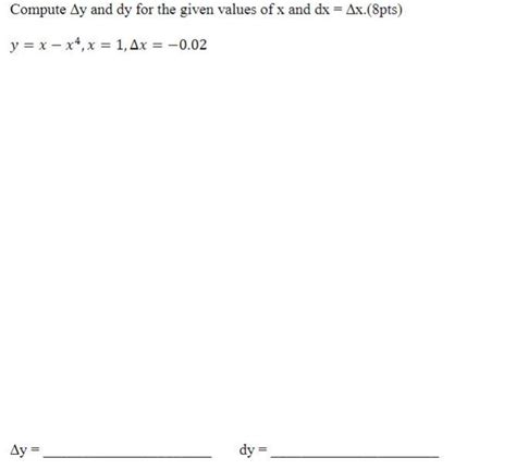 Solved Compute Δy And Dy For The Given Values Of X And