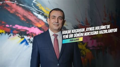 Sermaye Piyasalarının Deneyimli İsmi Hakan Kocaman Aynus Holdingde Yeni Bir Dönüm Noktasına