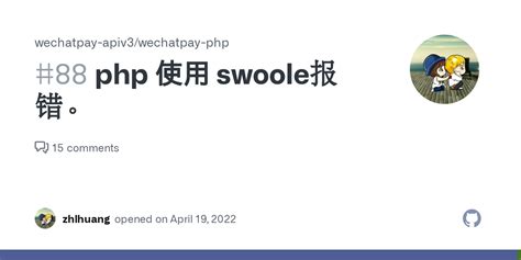 Php 使用 Swoole报错。 · Issue 88 · Wechatpay Apiv3wechatpay Php · Github