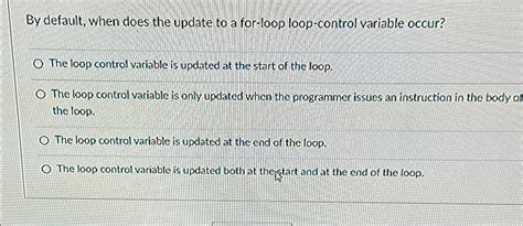 Solved By Default When Does The Update To A For Loop