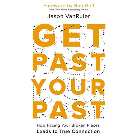 Get Past Your Past How Facing Your Broken Places Leads To True Connection Luisterboek Jason