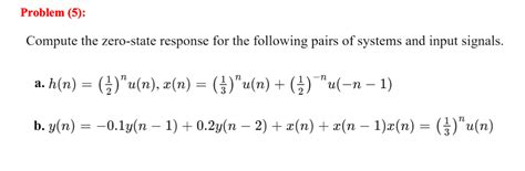 Solved Compute The Zero State Response For The Following Chegg Com