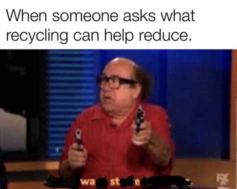 Remember To Reduce Reuse And Recycle R Memes