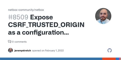 Expose Csrf Trusted Origins As A Configuration Parameter · Issue 8509 · Netbox Community Netbox