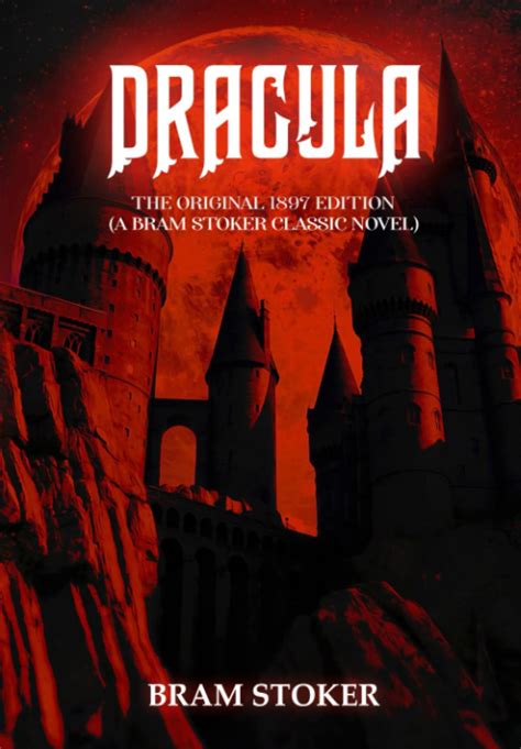 Dracula The Original 1897 Edition A Bram Stoker Classic Novel