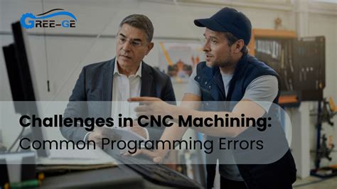 Challenges In Cnc Machining Common Programming Errors