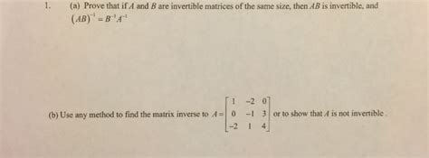solved prove that if a and b are invertible matrices of the