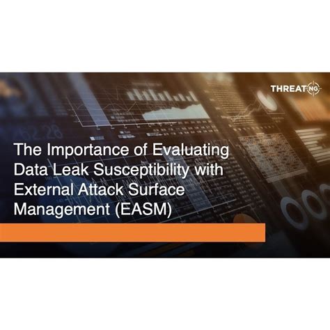 The Importance Of Evaluating Data Leak Susceptibility With External Attack Surface Management