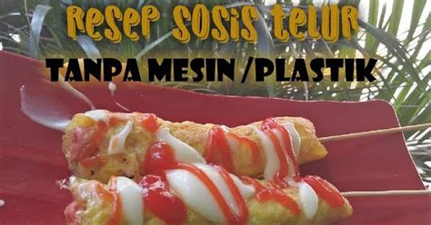Resep Resep Sostel Sosis Telur Tanpa Mesin Dan Tanpa Plastik Oleh Pat