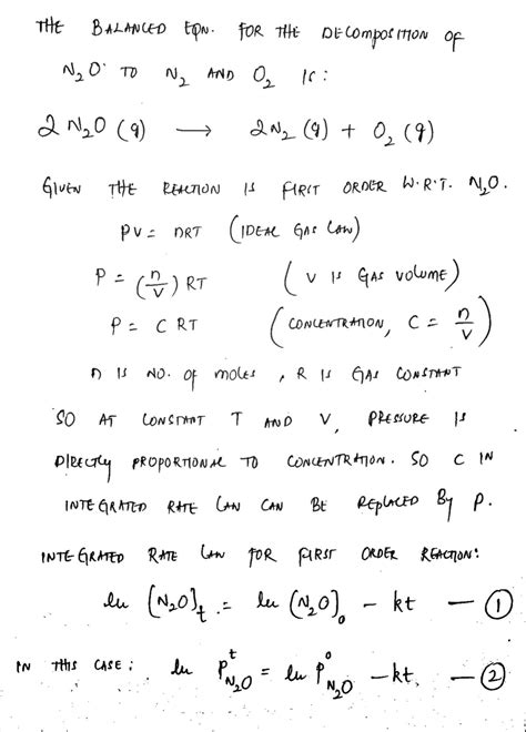 [solved] The Decomposition Of N2o To N2 And O2 Is A First Order Reaction At 730°c The Rate
