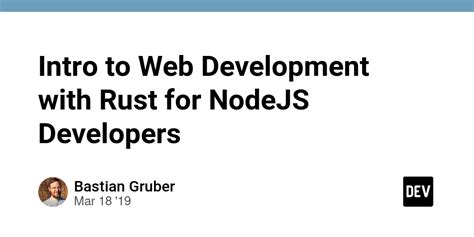 Rust For Web Intro To Web Development With Rust For Nodejs Developers Dev Community