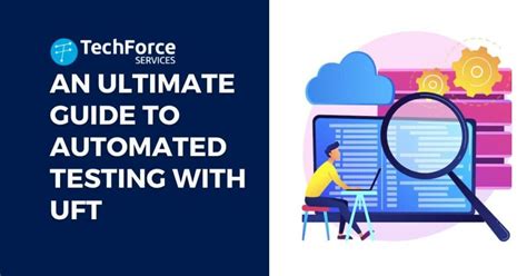 An Ultimate Guide To Automated Testing With Uft