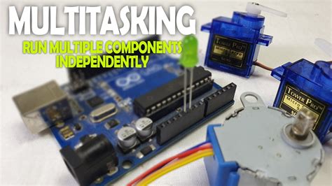 Can Arduino Run Multiple Components Independently Multitasking With