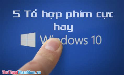 5 Cool Key Combinations In Windows 10 You Need To Know