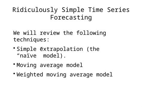 PPTX Ridiculously Simple Time Series Forecasting We Will Review The Following Techniques