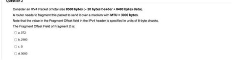 Solved Consider An Ipv4 Packet Of Total Size 8500 Bytes