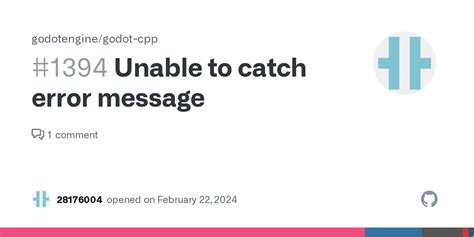 unable to catch error message · issue 1394 · godotengine godot cpp · github