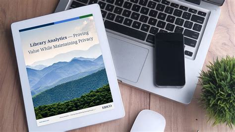 Library Analytics — Proving Value While Maintaining Privacy Ebsco