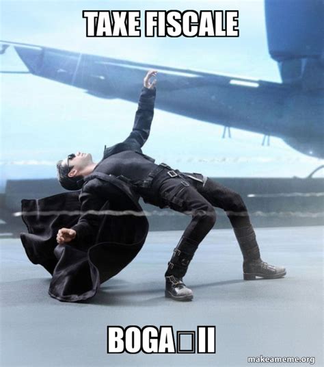 Taxe Fiscale Bogații Matrix Dodge Bullet Meme Generator