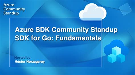 Azure Sdk Community Standup Azure Sdk For Go Fundamentals Youtube