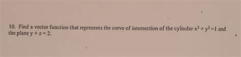 Solved Find A Vector Function That Represents The Curve Chegg