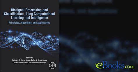 Biosignal Processing And Classification Using Computational Learning And Intelligence