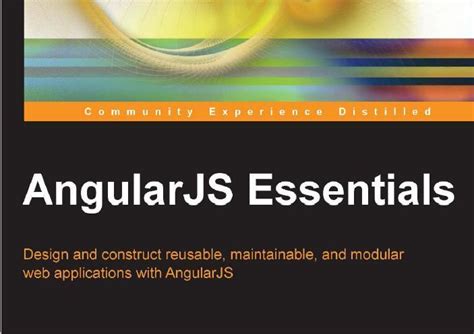 Angular Js Essentials Design And Construct Reusable Maintainable And