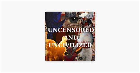 ‎uncivilized And Uncensored Starring Mirahje On Apple Podcasts
