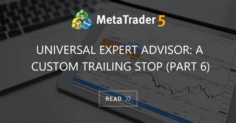 Universal Expert Advisor A Custom Trailing Stop Part 6 Mql5 Articles