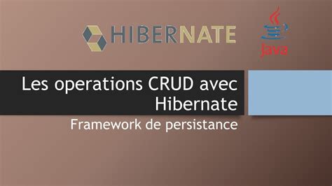 Les Operations Crud Avec Hibernate Framework De Persistance Youtube