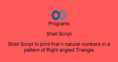 Programs Shell Script Shell Script To Print First N Natural Numbers In A Pattern Of Right