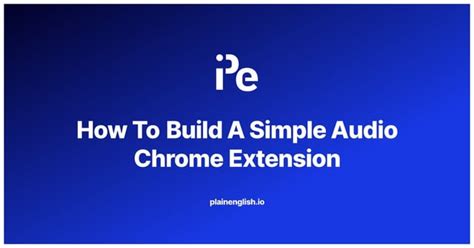 How To Build A Simple Audio Chrome Extension Rchromeextensions