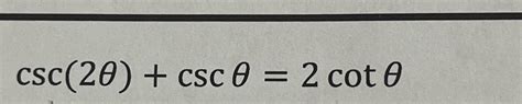 Solved csc 2θ cscθ 2cotθ Chegg com