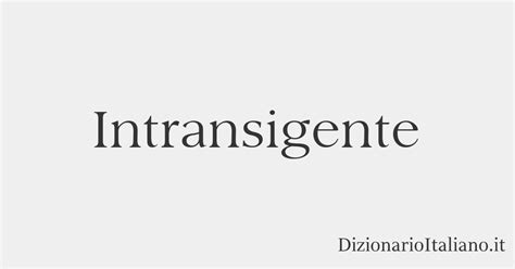 Intransigente Significato Di Intransigente