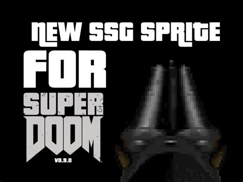 New Ssg Sprite For Super Doom V090 Addon Moddb New Ssg Sprite For Super Doom V090 Addon Moddb