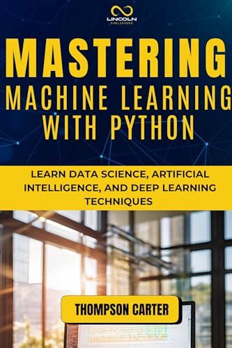 mastering machine learning with python learn data science artificial
