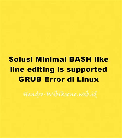 Solusi Minimal Bash Like Line Editing Is Supported Grub Error Di Linux
