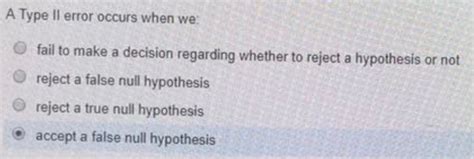 solved a type ii error occurs when we o fail to make a