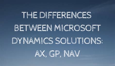 The Differences Between Microsoft Dynamics Ax Gp And Nav