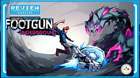 Analise Footgun Underground Universo Nintendo