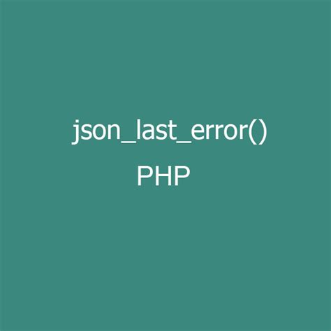 Hàm json last error trong PHP dùng để làm gì Code Tu Tam