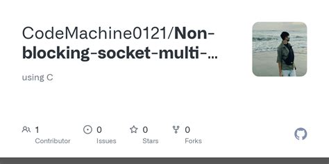 github codemachine0121 non blocking socket multi chatroom using c