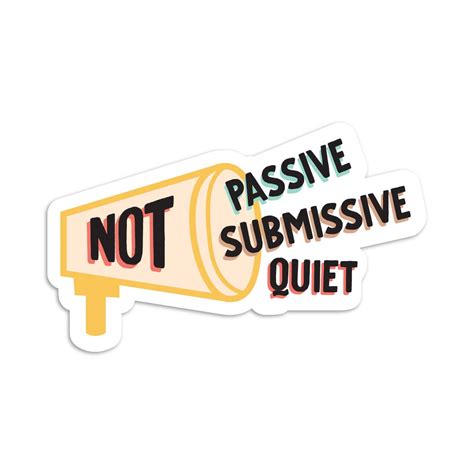 Not Passive Submissive Quiet Vinyl Sticker The Flamingo Collective